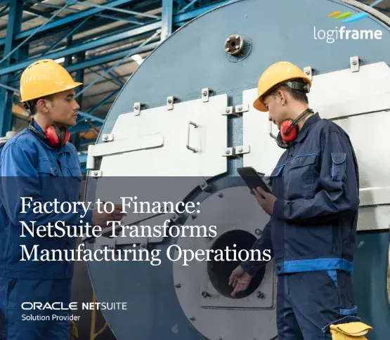 Factory to Finance: NetSuite Transforms Manufacturing Operations
